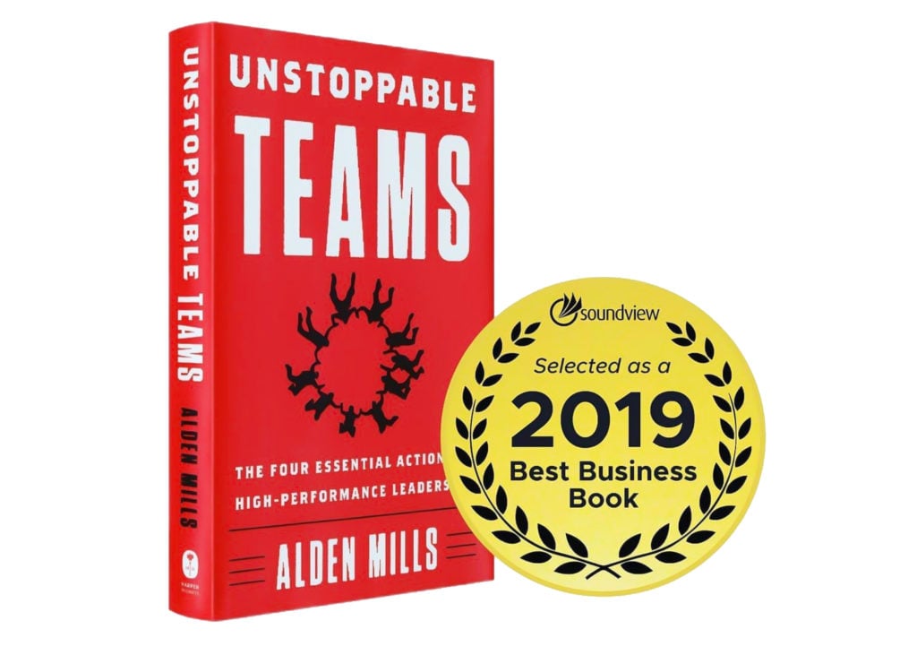 The Essential Actions to Building Unstoppable Teams - Alden Mills